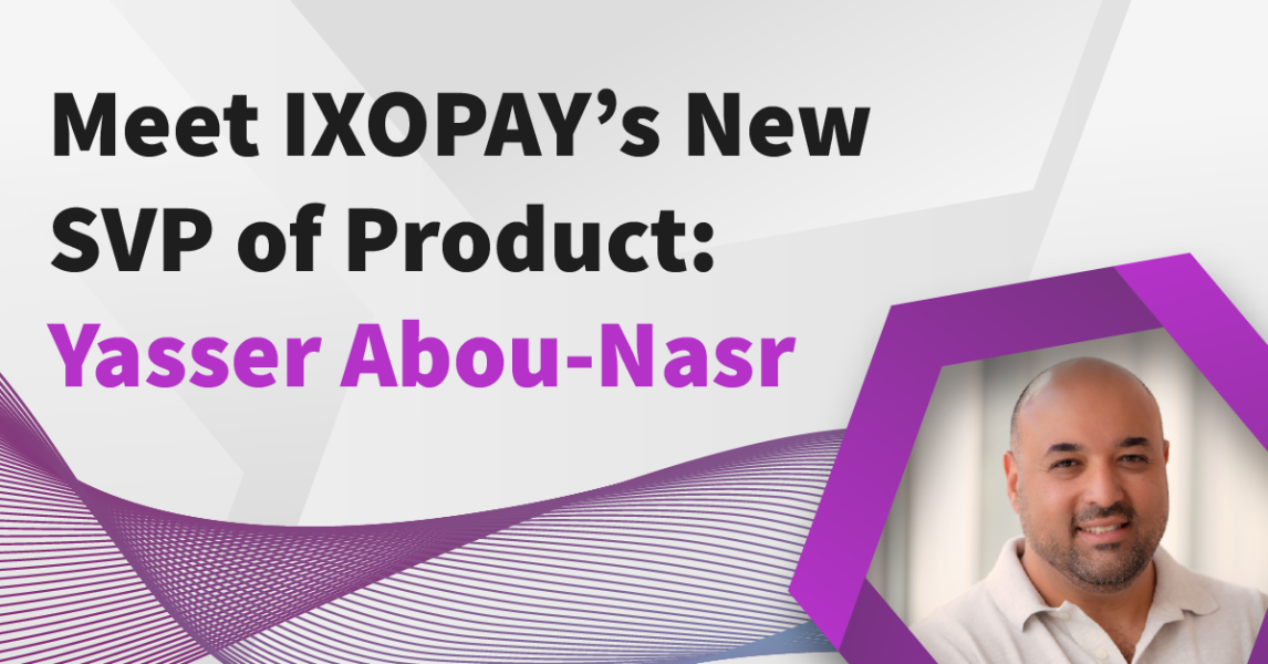 Meet IXOPAY's New SVP of Product: Yasser Abou-Nasr | IXOPAY