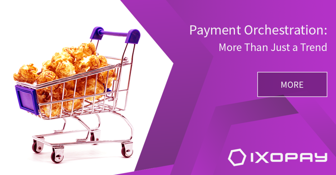 Payment Orchestration: Mehr als nur ein Trend (Teil 1). | IXOPAY
