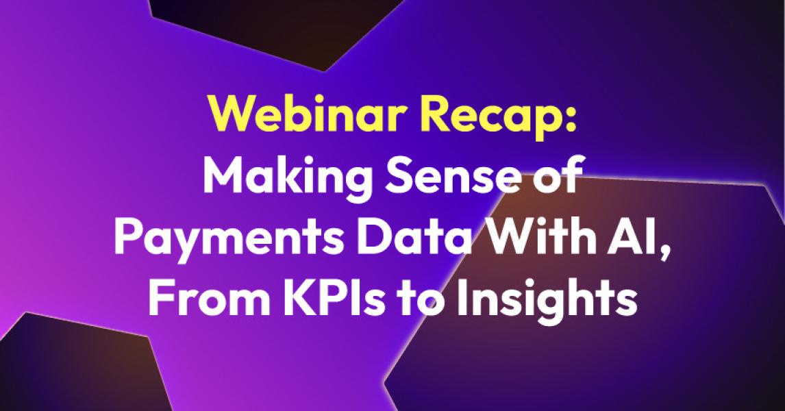 Making Sense of Payments Data With AI: Webinar Recap & Key Insights
